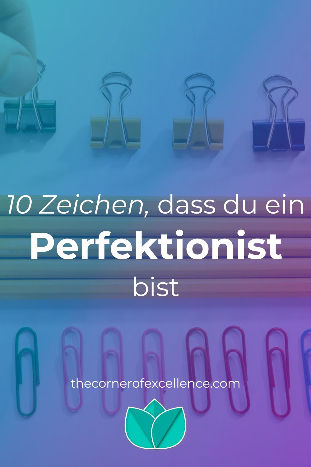 10 Zeichen, dass du ein Perfektionist bist - The Corner of Excellence