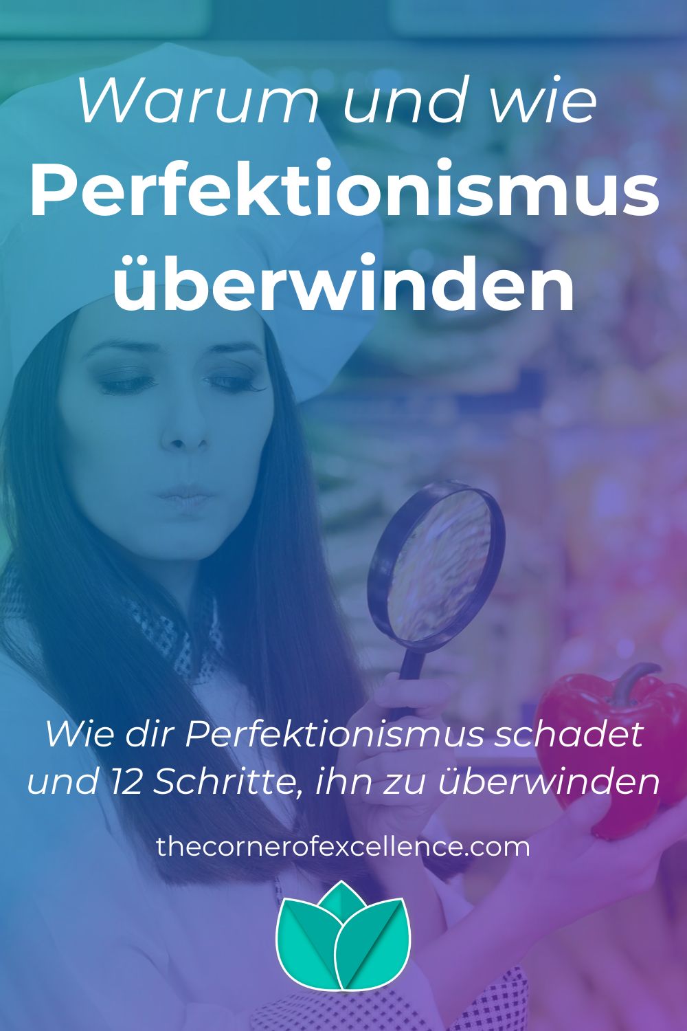 Warum und wie Perfektionismus überwinden: 12 Schritte - The Corner of ...
